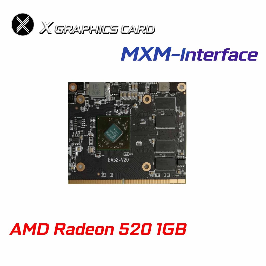 MXM AMD Radeon 520 GRAPHICS CARD - X-VSION GRAPHICS CARD